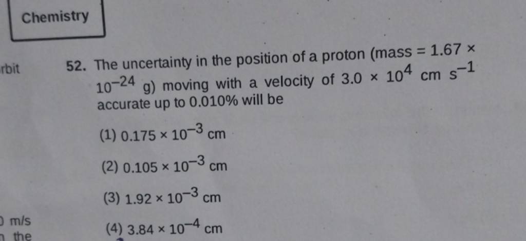 Chemistry The uncertainty in the position of a proton (mass =1.67 \times