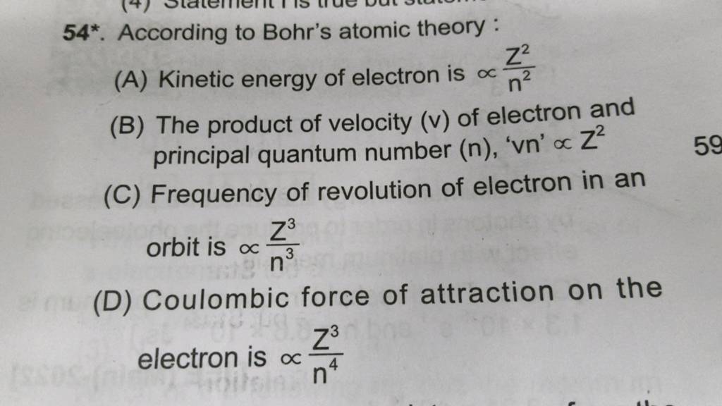 54*. According to Bohr's atomic theory : (A) Kinetic energy of electron i..