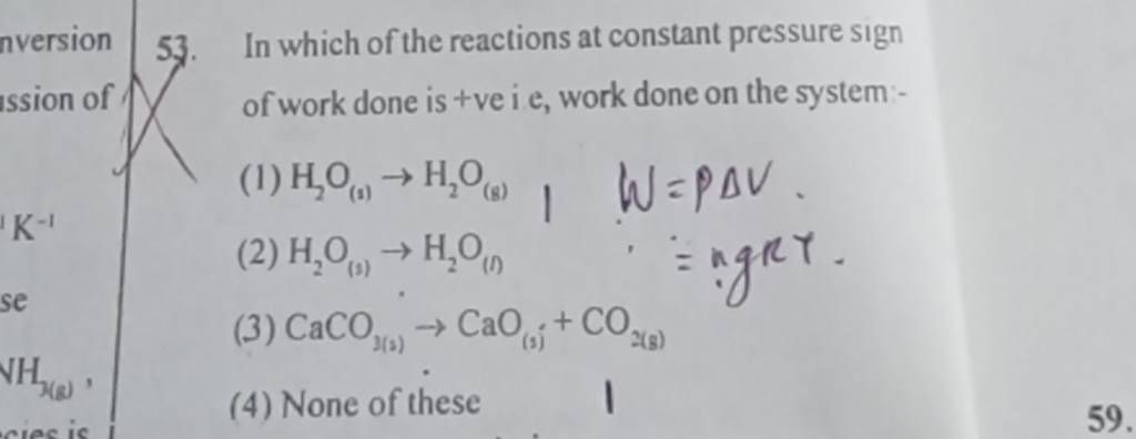 In which of the reactions at constant pressure sign of work done is + ve