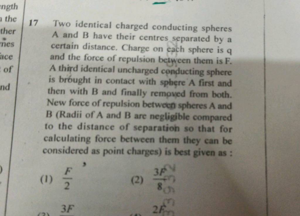 17 Two identical charged conducting spheres A and B have their centres se..