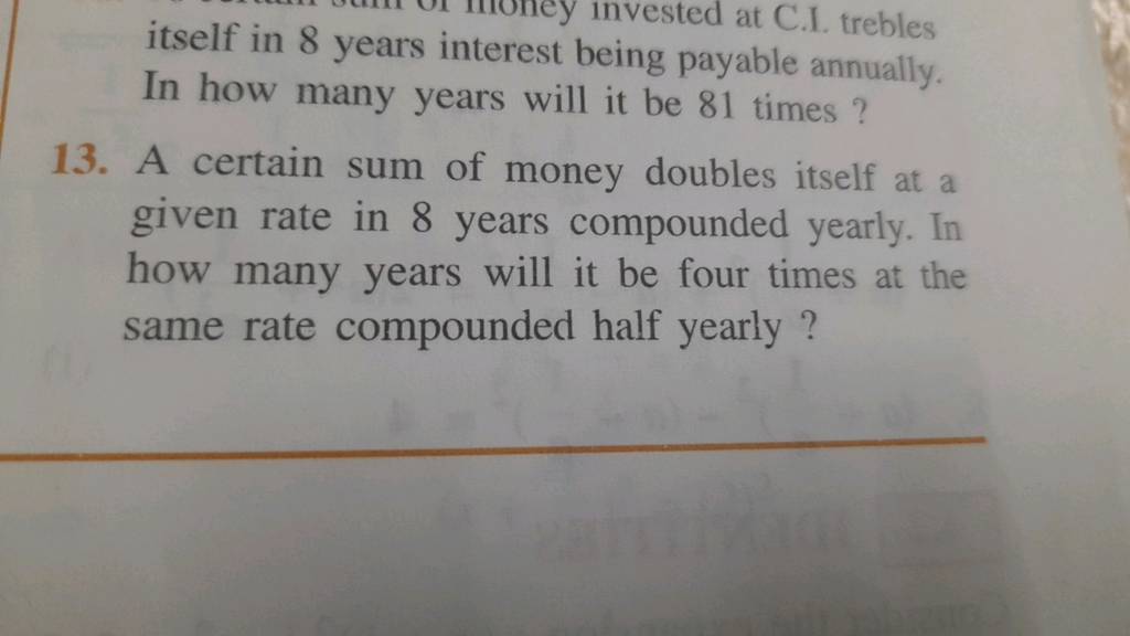 invested at C.L. trebles itself in 8 years interest being payable annuall..