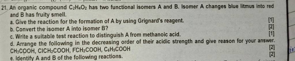 21. An organic compound C2 H4 O2 has two functional isomers A and B . Is..