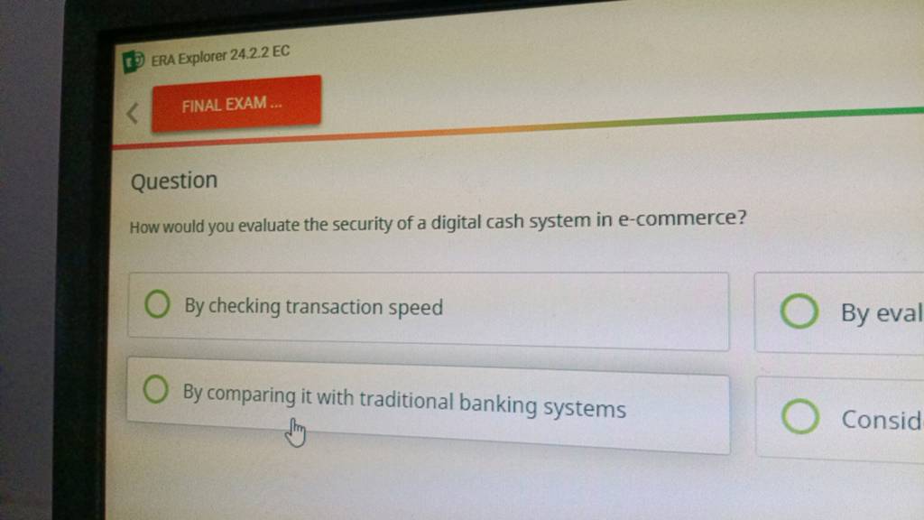 ERA Explorer 24:2:2 EC FINAL EXAM ... Question How would you evaluate the..