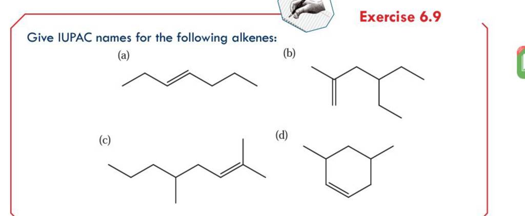 Exercise 6.9 Give IUPAC names for the following alkenes: (a) CC/C=C/CCC