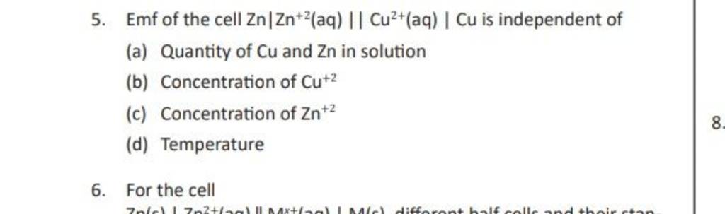 Emf of the cell Zn | Zn+2(aq) || Cu2+(aq) | Cu is independent of (a) Quan..