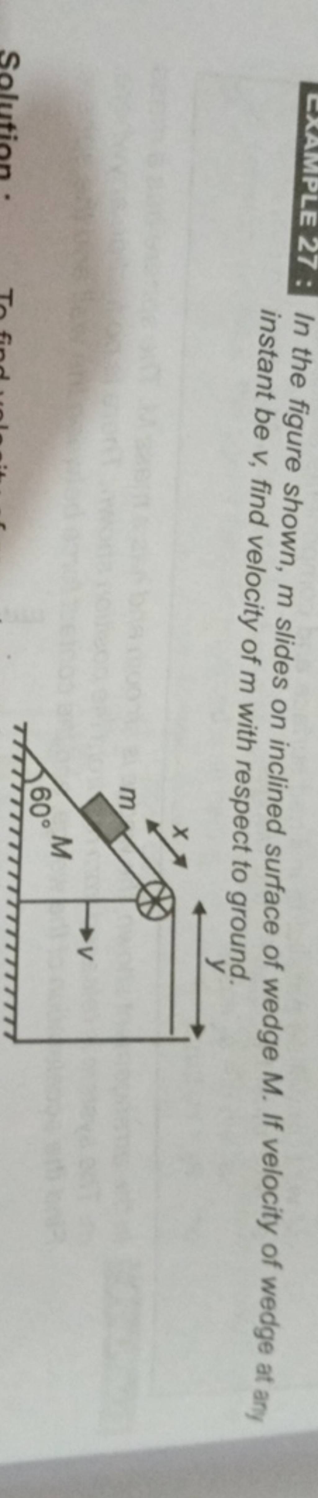 LE 27 In the figure shown, m slides on inclined surface of wedge M. If ve..