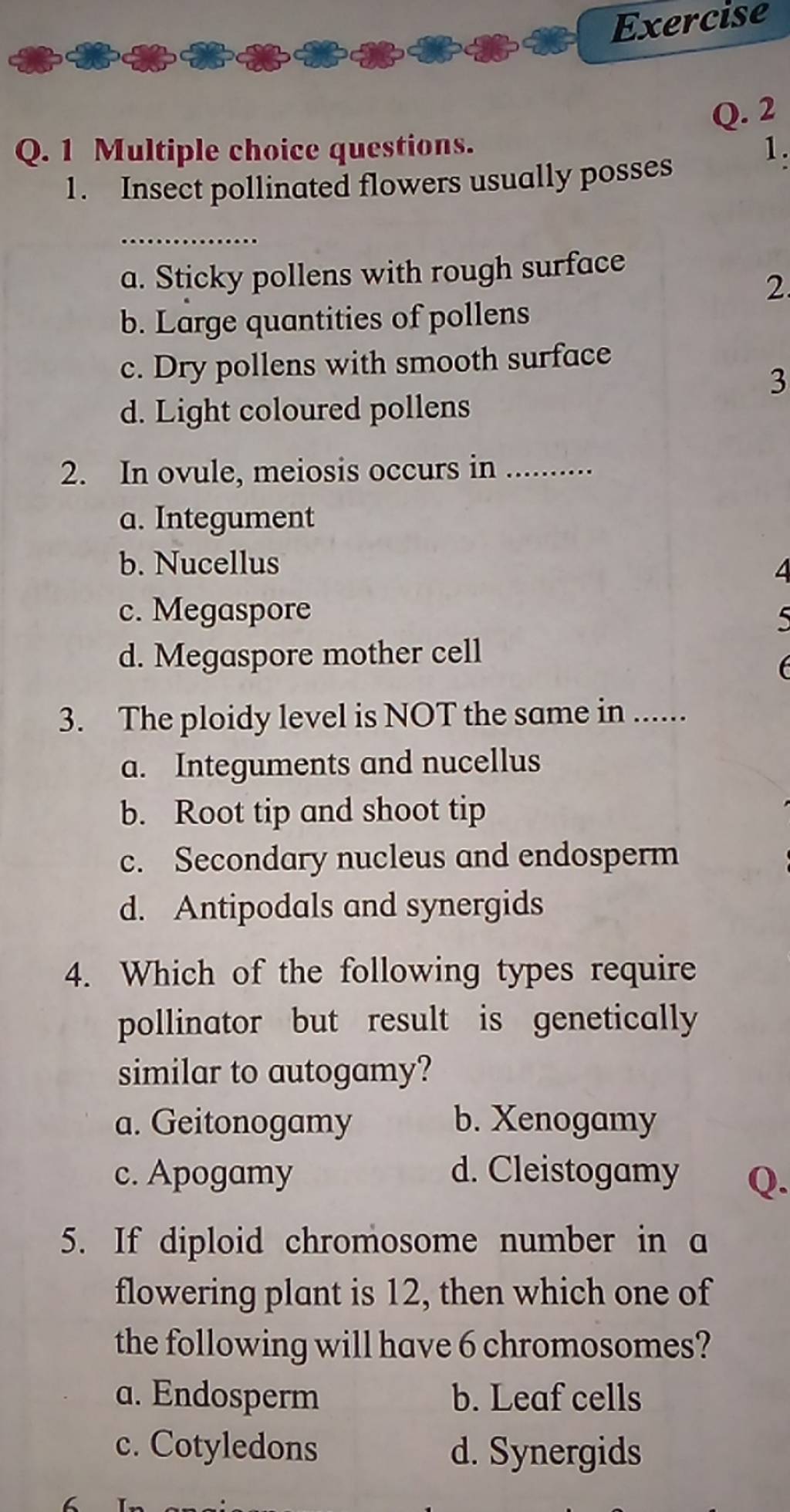 Exercise Q. 1 Multiple choice questions. Insect pollinated flowers usuall..