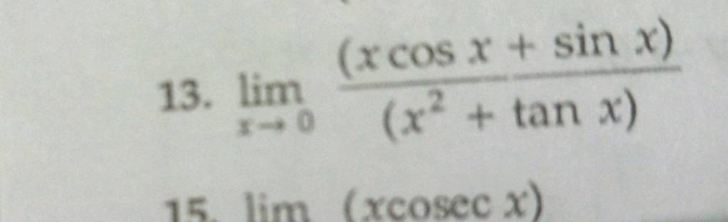 lim (x cos x + sin x) (x² + tan x) 15 lim (xcosec x) | Filo