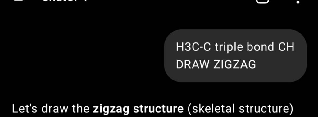 H3C-C triple bond CH DRAW ZIGZAG Let's draw the zigzag structure (skeleta..