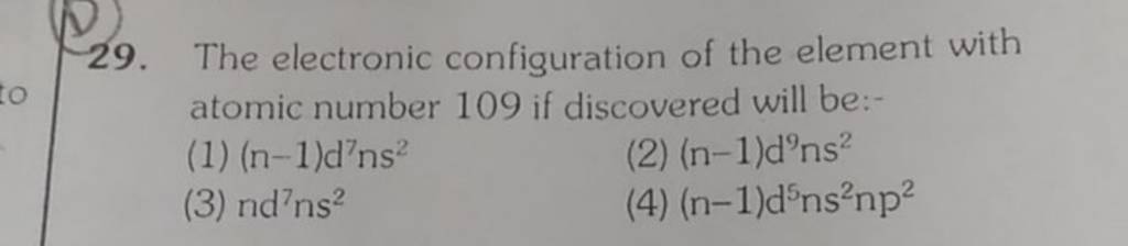 to The electronic configuration of the element with atomic number 109 if