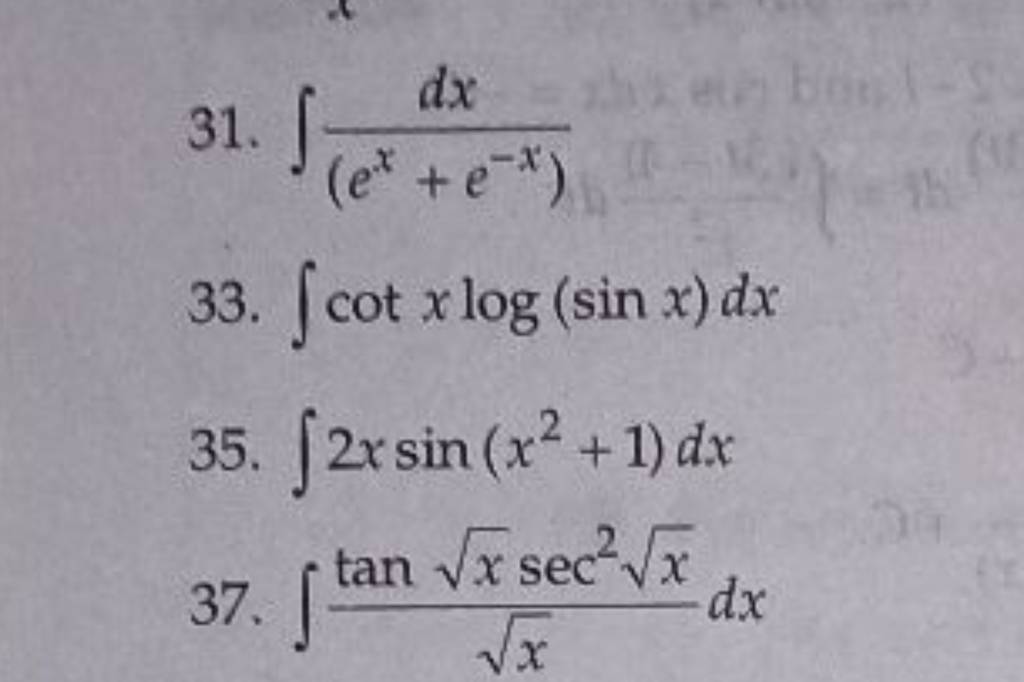 dx (e² + e¯x) [cot x log (sin x) dx [2x sin (x² + 1) dx tan √x sec²√√x dx..