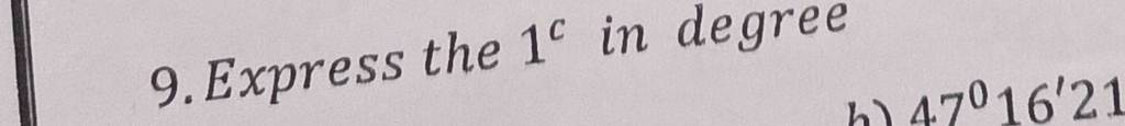 Express the 1º in degree 47°16'21 | Filo
