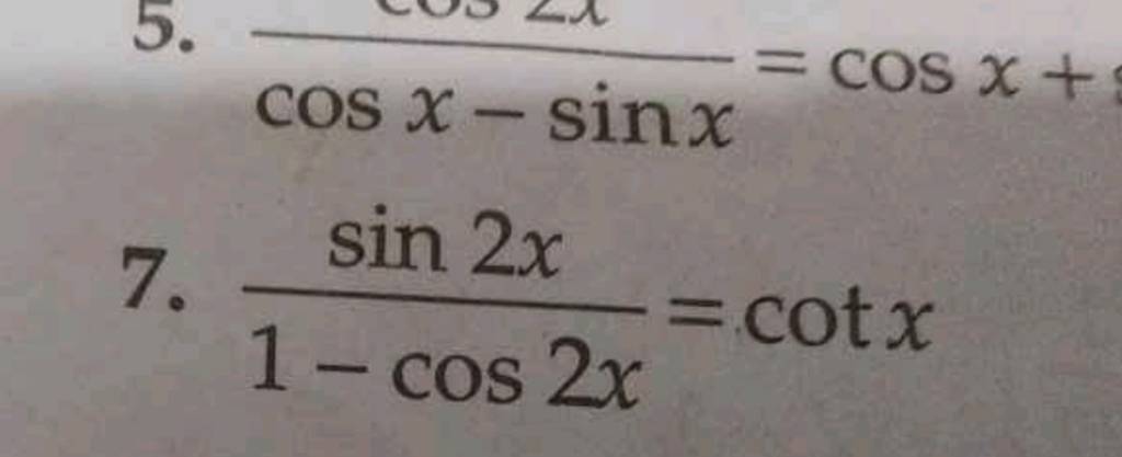 cos x - sinx sin 2x 1 - cos 2x = cos x + = cotx | Filo