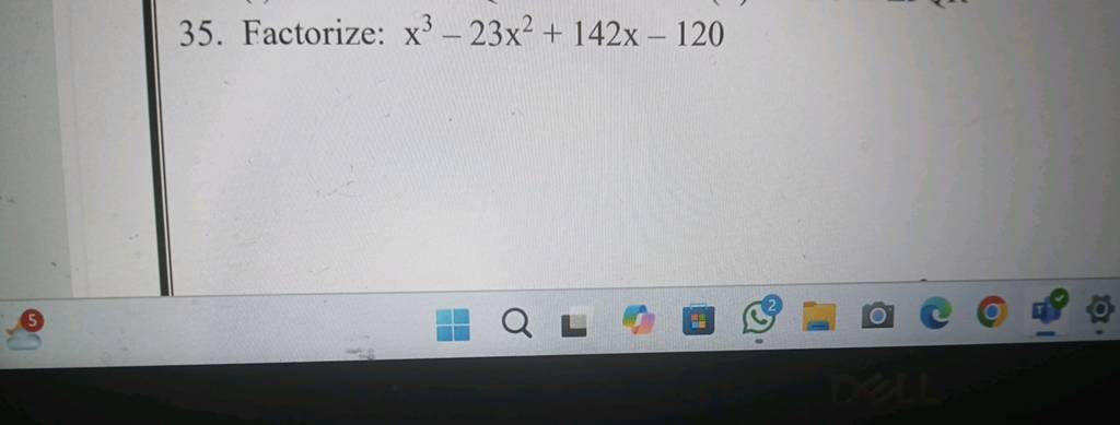 Factorize: x³-23x² + 142x - 120 σ o DELL | Filo