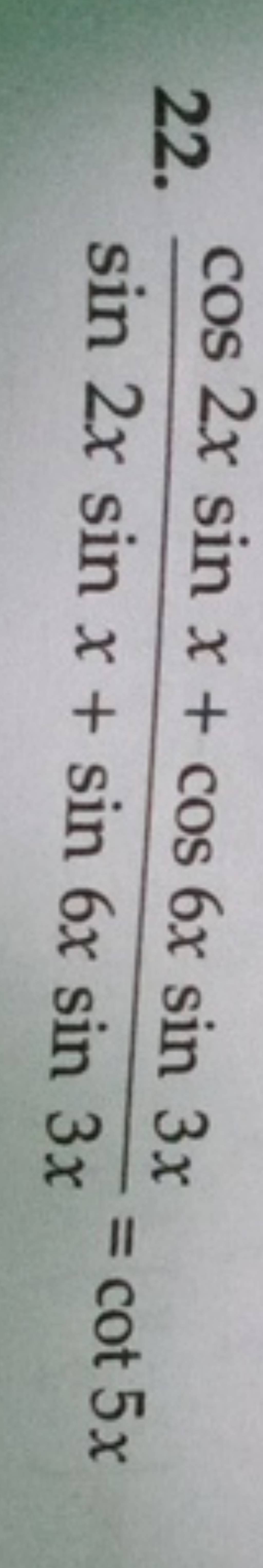 cos 2x sin x + cos 6x sin 3x sin 2x sin x + sin 6x sin 3x = cot 5x | Filo