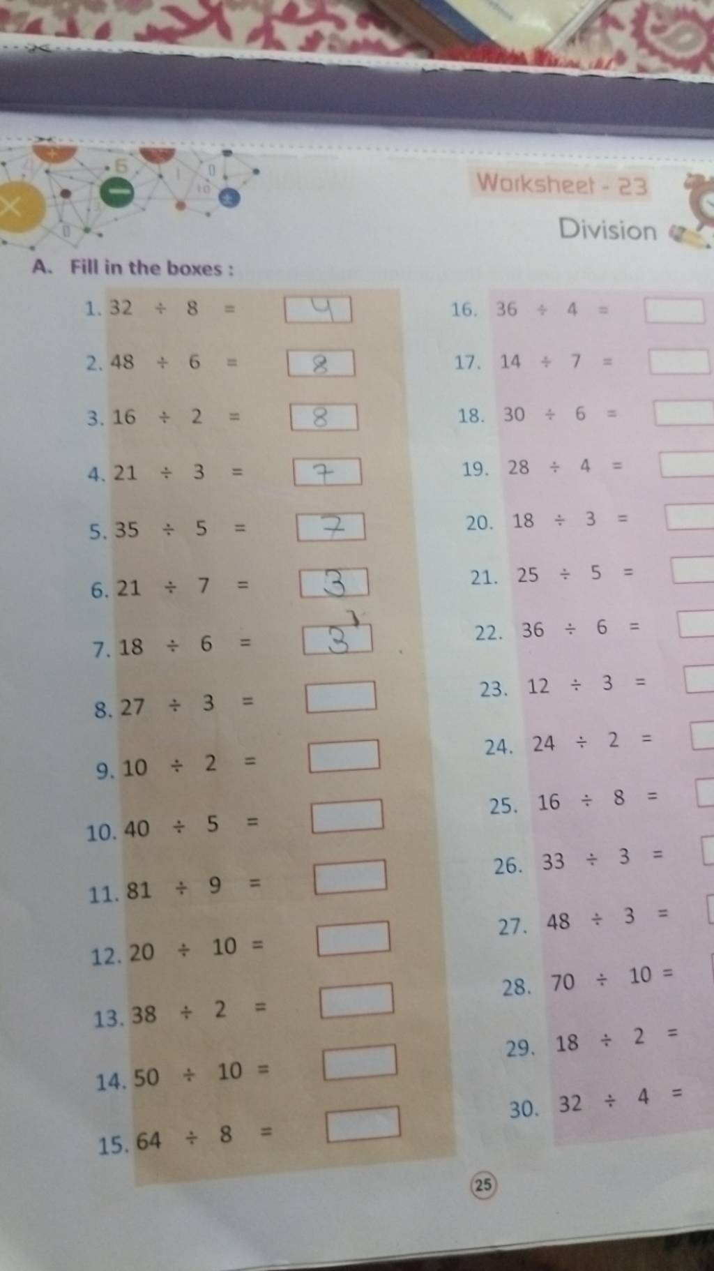 Worksheet -23 Division A. Fill in the boxes: 1.32 +8 = . 2.48 + 6 = 8 3.1..