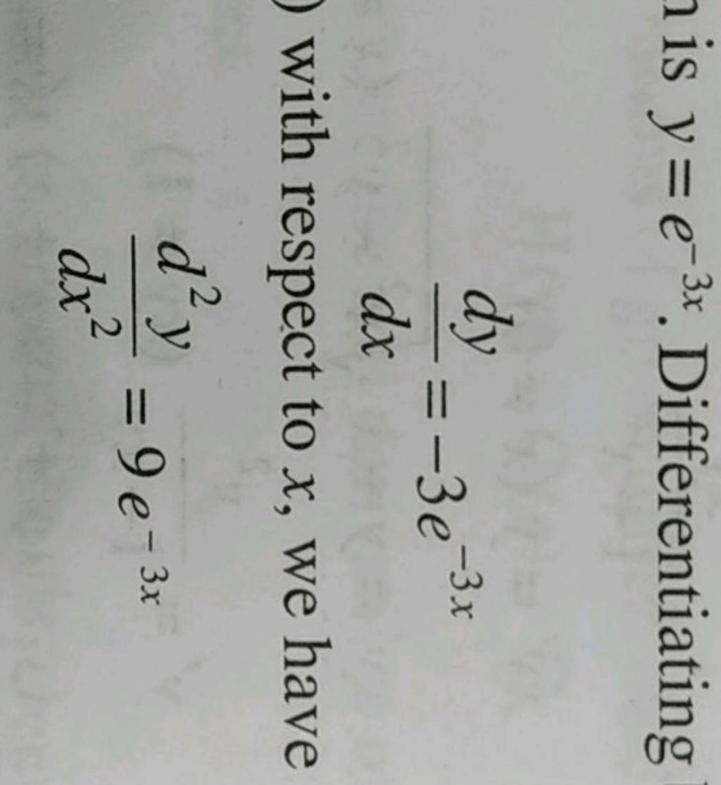 3x his y = ex. Differentiating dy dx =-3e-3x O with respect to x, we have..