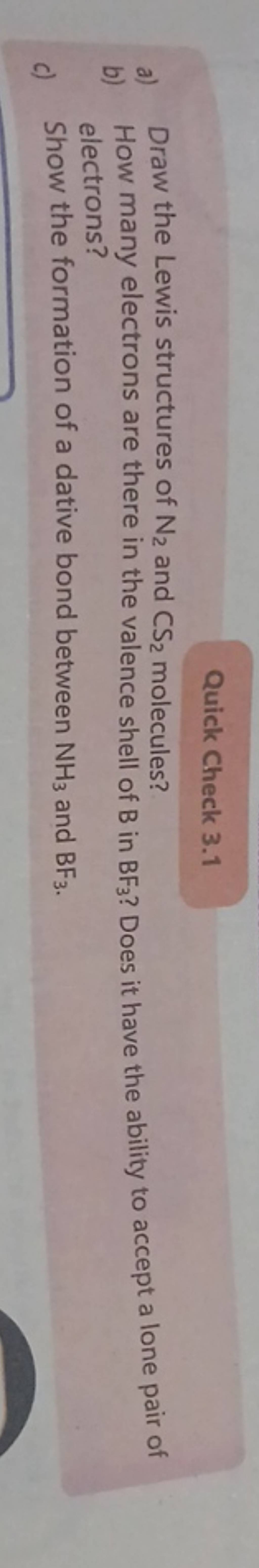 Quick Check 3.1 a) b) Draw the Lewis structures of N2 and CS2 molecules?