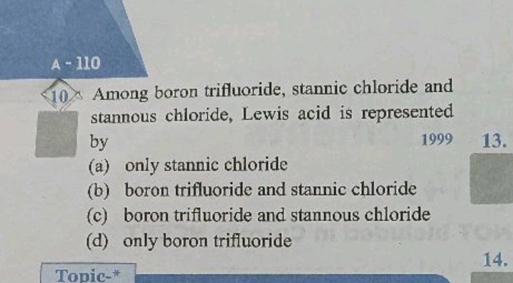 A-110 10 Among boron trifluoride, stannic chloride and stannous chloride,..