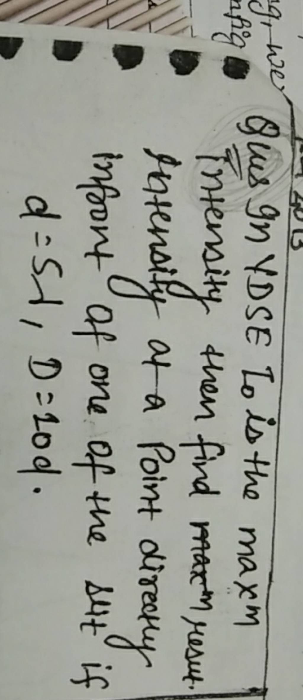 gwe nfig Quies In YDSE To is the maxm intensity then find max resul. Inte..