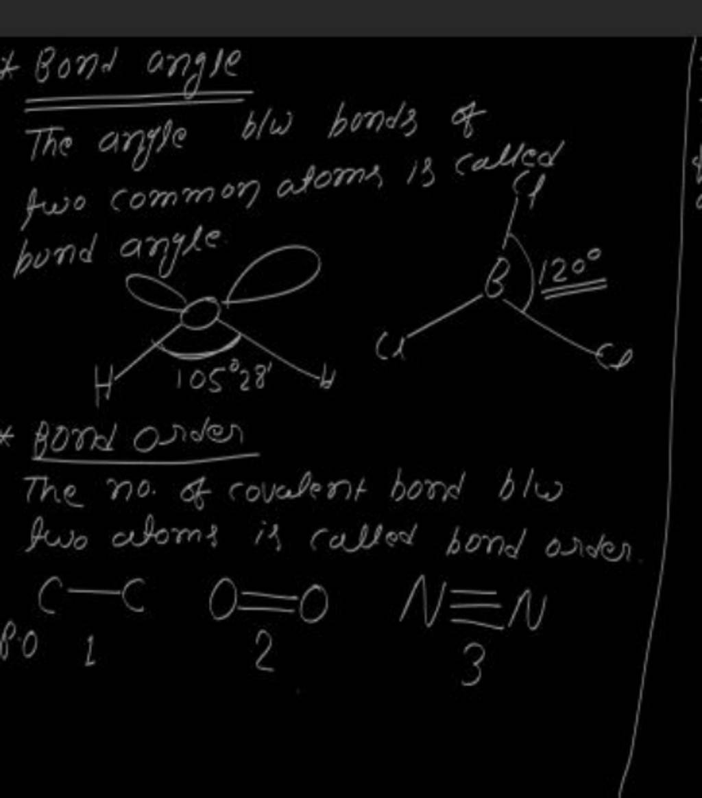 Bond angle The angle blw bonds of two common atoms is called bond angle B..