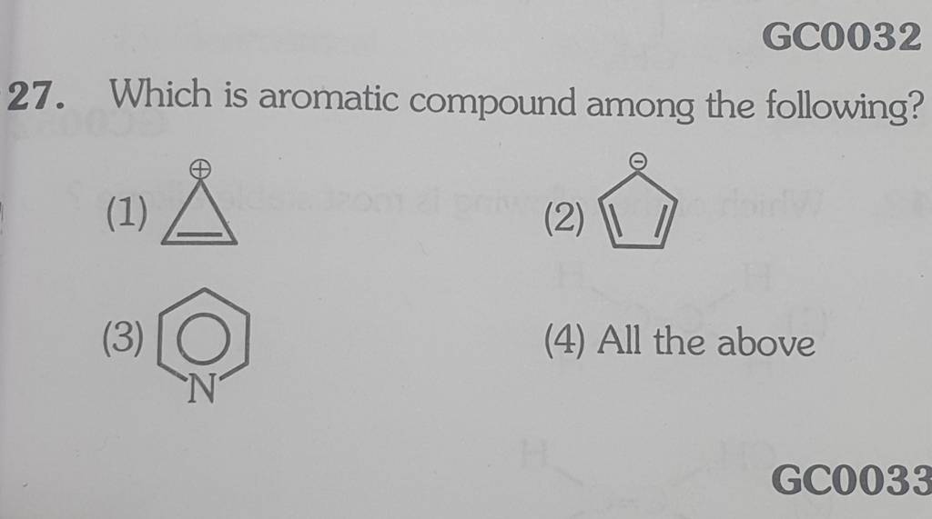 GC0032 Which is aromatic compound among the following? (1) (2) (3) (4) Al..