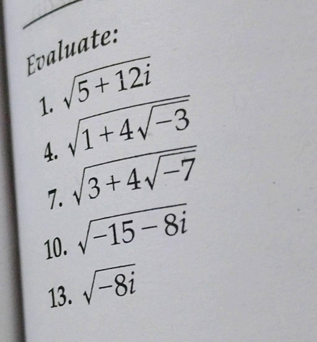 Evaluate: √5+12i 4.√1+4√3 7.√3+4√-7 √-15-8i √-8i | Filo