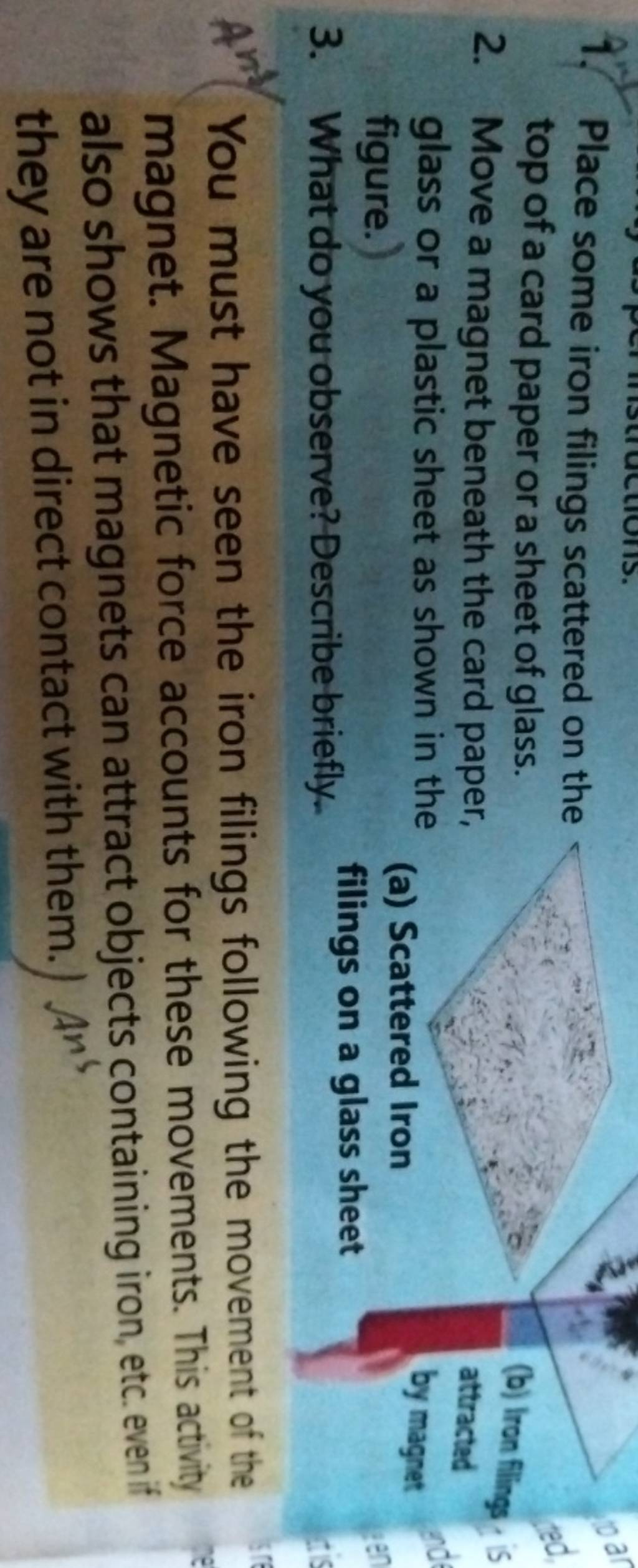 A Place some iron filings scattered on the top of a card paper or a sheet..