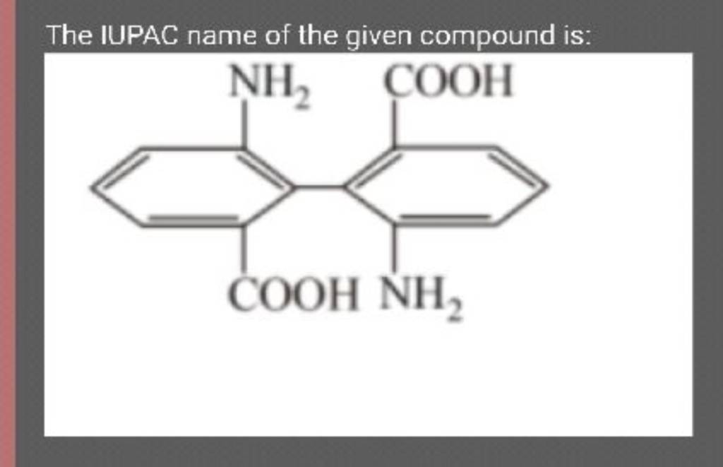 The IUPAC name of the given compound is: NH₁₂ COOH COOH NH, | Filo