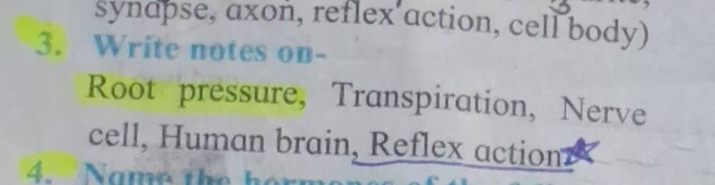 synapse, axon, reflex'action, cell body) Write notes on- Root pressure, T..