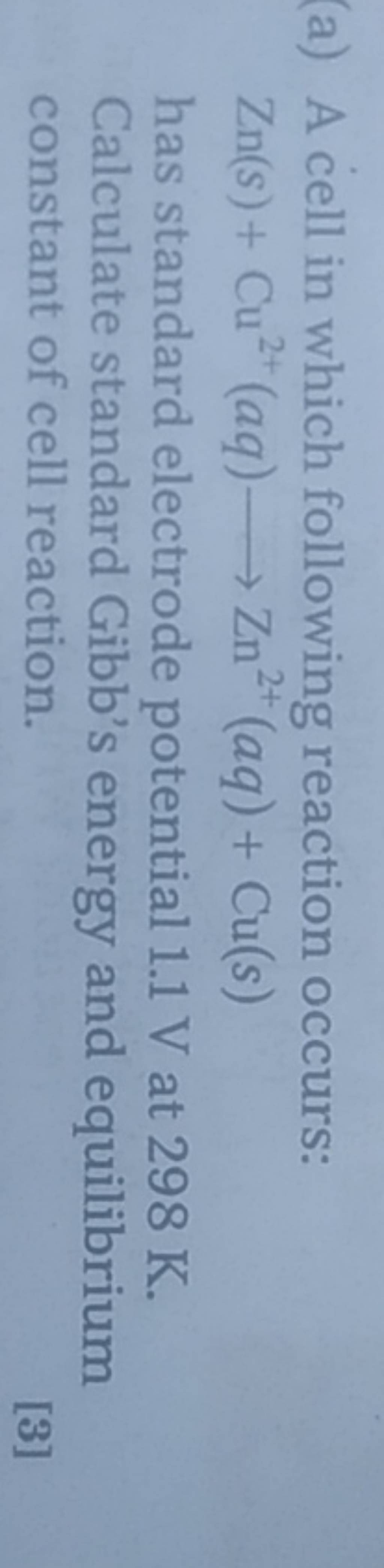 (a) A cell in which following reaction occurs: Zn2+(aq) Zn(s) + Cu2+(aq)-..