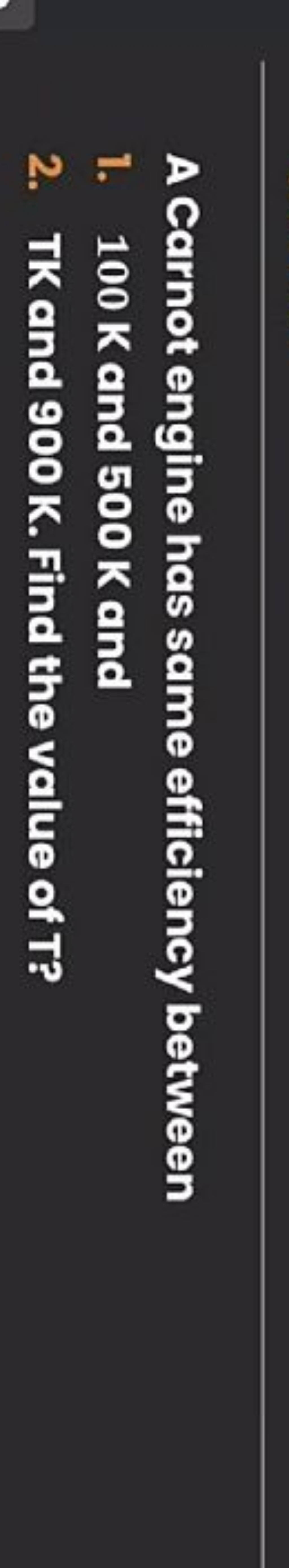 A Carnot engine has same efficiency between 100 K and 500 K and TK and 90..
