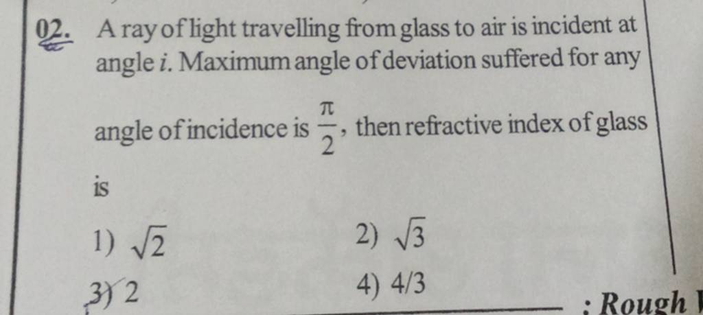A ray of light travelling from glass to air is incident at angle i. Maxim..