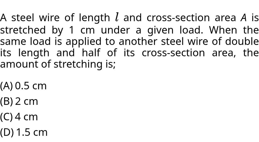 A steel wire of length and cross-section area A is stretched by 1 cm unde..