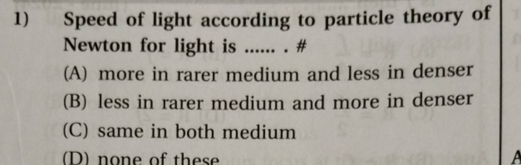1) Speed of light according to particle theory of Newton for light is .....
