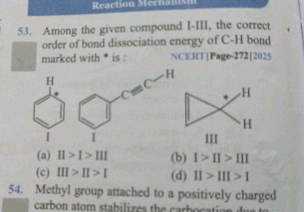 Reaction Mechani Among the given compound I-III, the correct order of bon..