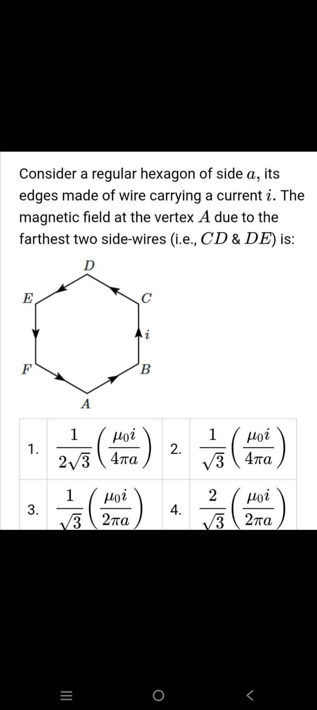 Consider a regular hexagon of side a, its edges made of wire carrying a c..