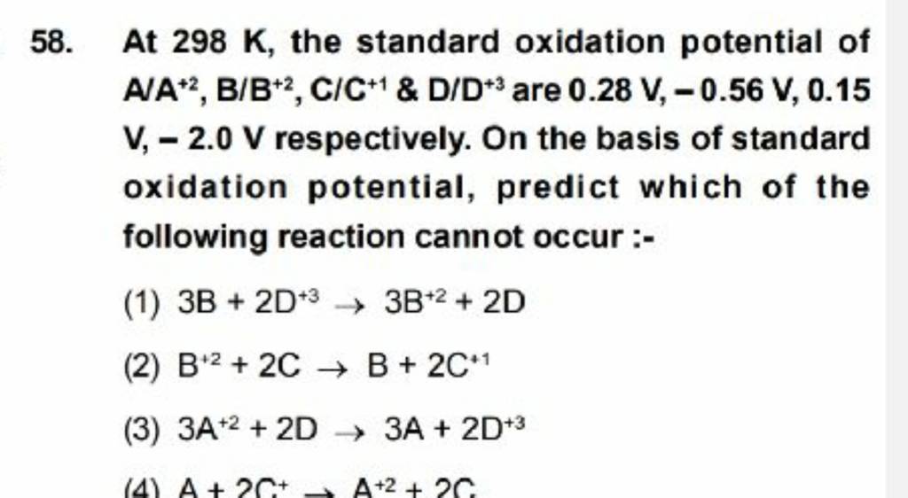 At 298 K, the standard oxidation potential of A/A+2, B/B+2, C/C+1 & D/D+3..