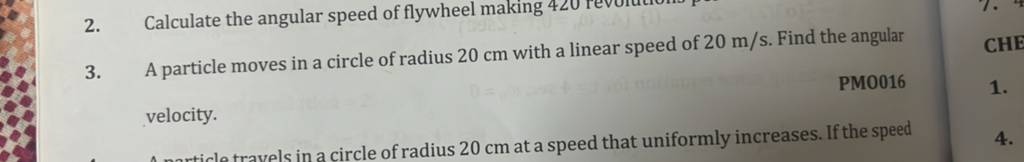 Calculate the angular speed of flywheel making 420 A particle moves in a