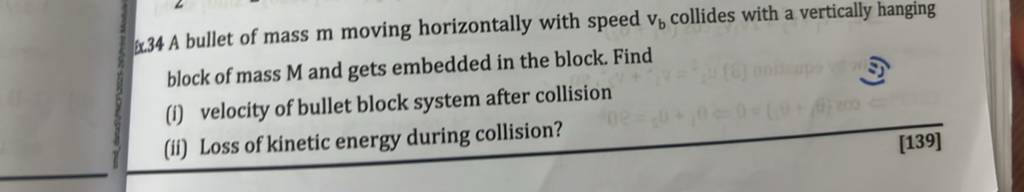 Ex.34 A bullet of mass m moving horizontally with speed v, collides with