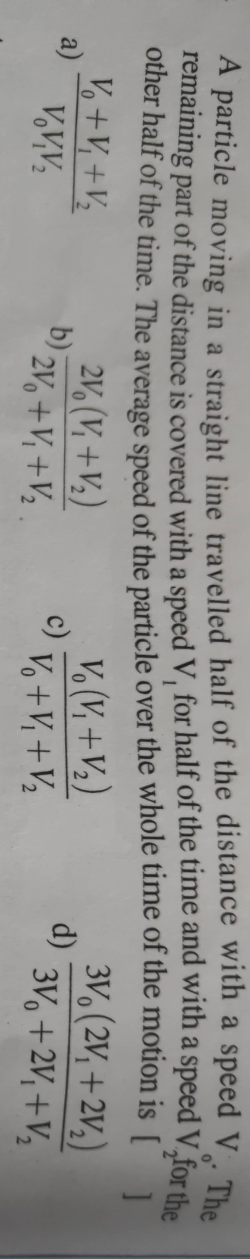 A particle moving in a straight line travelled half of the distance with
