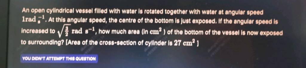 An open cylindrical vessel filled with water is rotated together with wat..