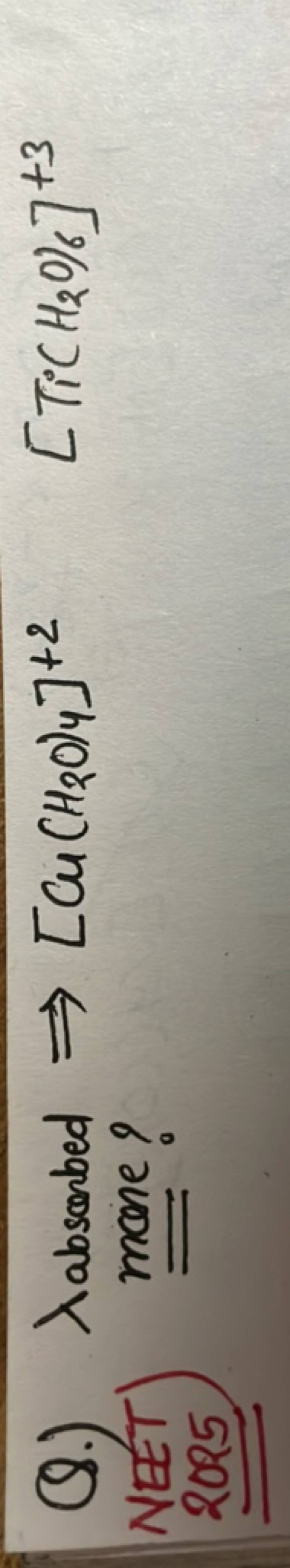 Xabsorbed [Cu(H2O)4] +2 [TIC H₂06] +3 (8.) NEET mone? 2025 | Filo