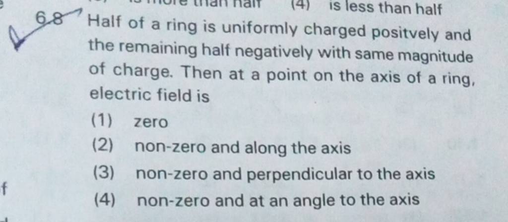68 is less than half Half of a ring is uniformly charged positvely and th..