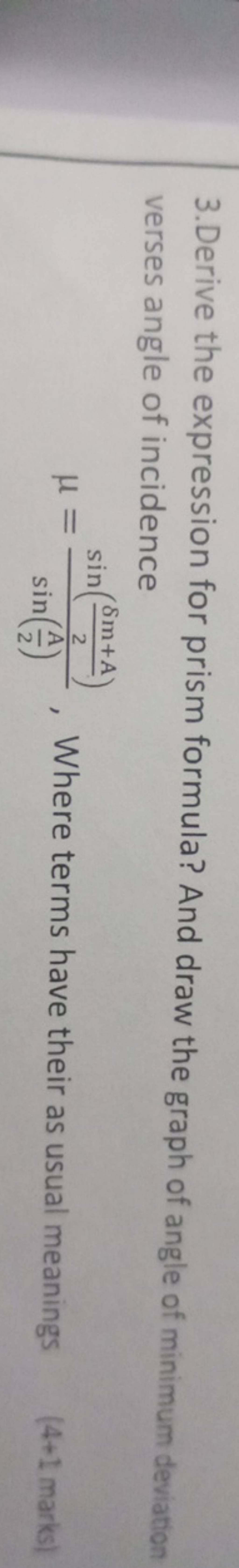 3.Derive the expression for prism formula? And draw the graph of angle of..