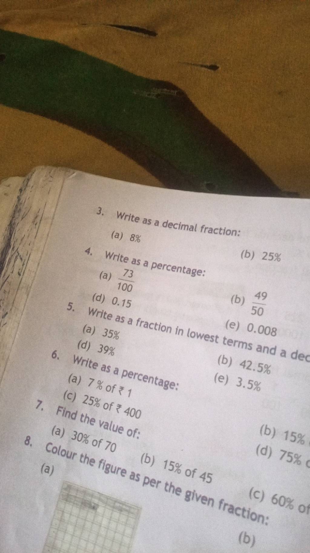 Write as a decimal fraction: (a) 8% (b) 25% Write as a percentage: 73 (a)..