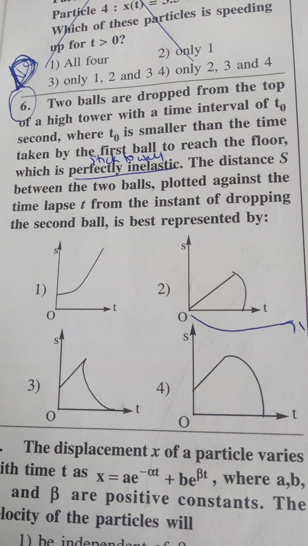 Particle 4: x(t)= Which of these particles is speeding up for t> 0? (1) A..