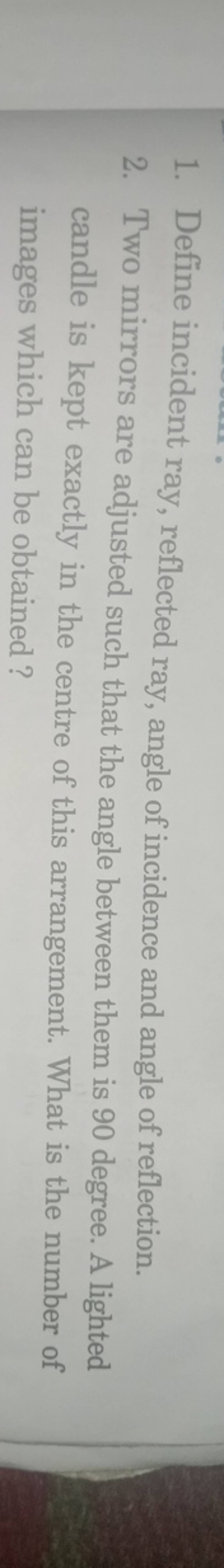 Define incident ray, reflected ray, angle of incidence and angle of refle..